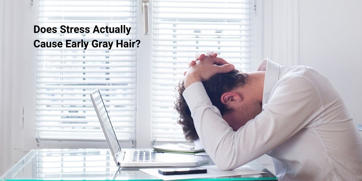 Does Stress Actually Cause Early Gray Hair? | New Jersey